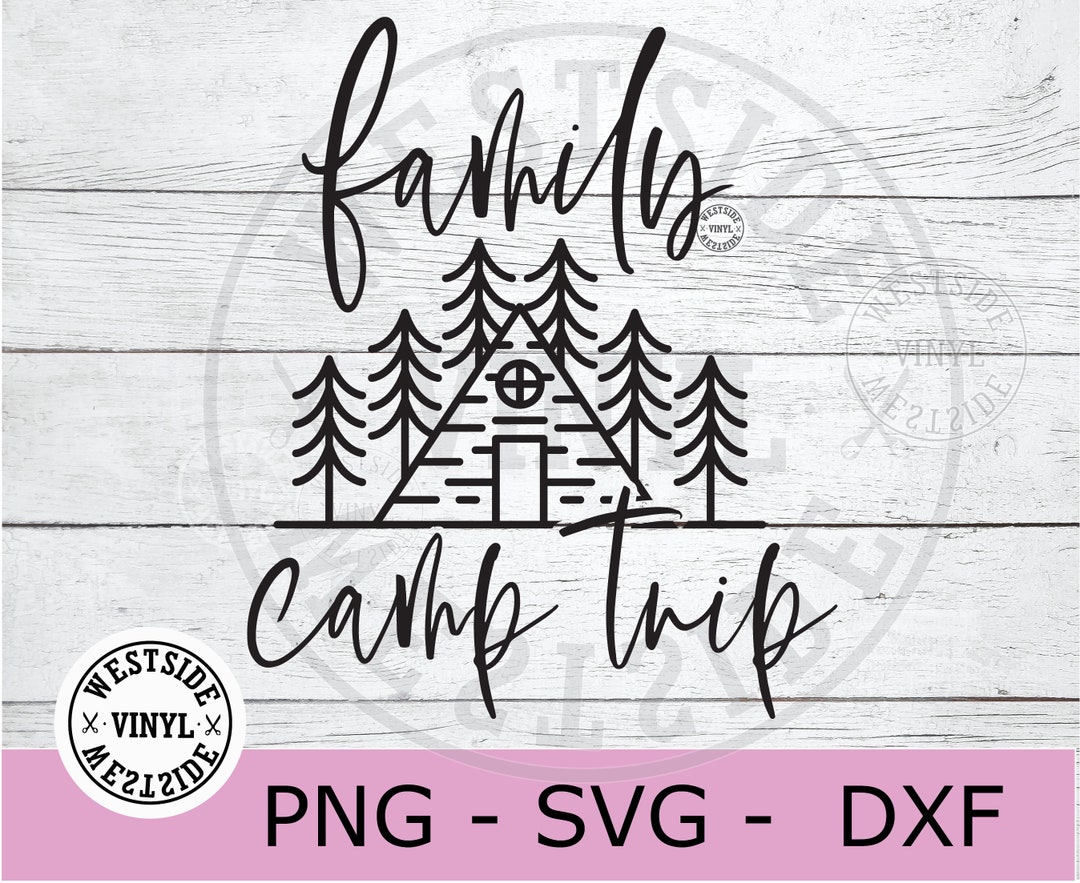 Family Camp Trip Svg File Svg Files Svg Novelty Svg Camp Svg Downloads ...