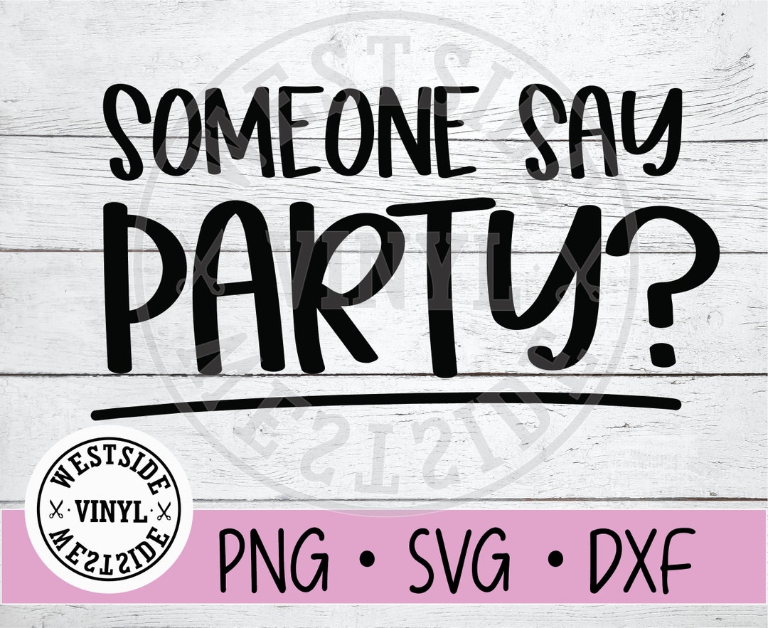 PARTY SVG File - Birthday Svg - Party Svg - Digital Downloads - Svg ...