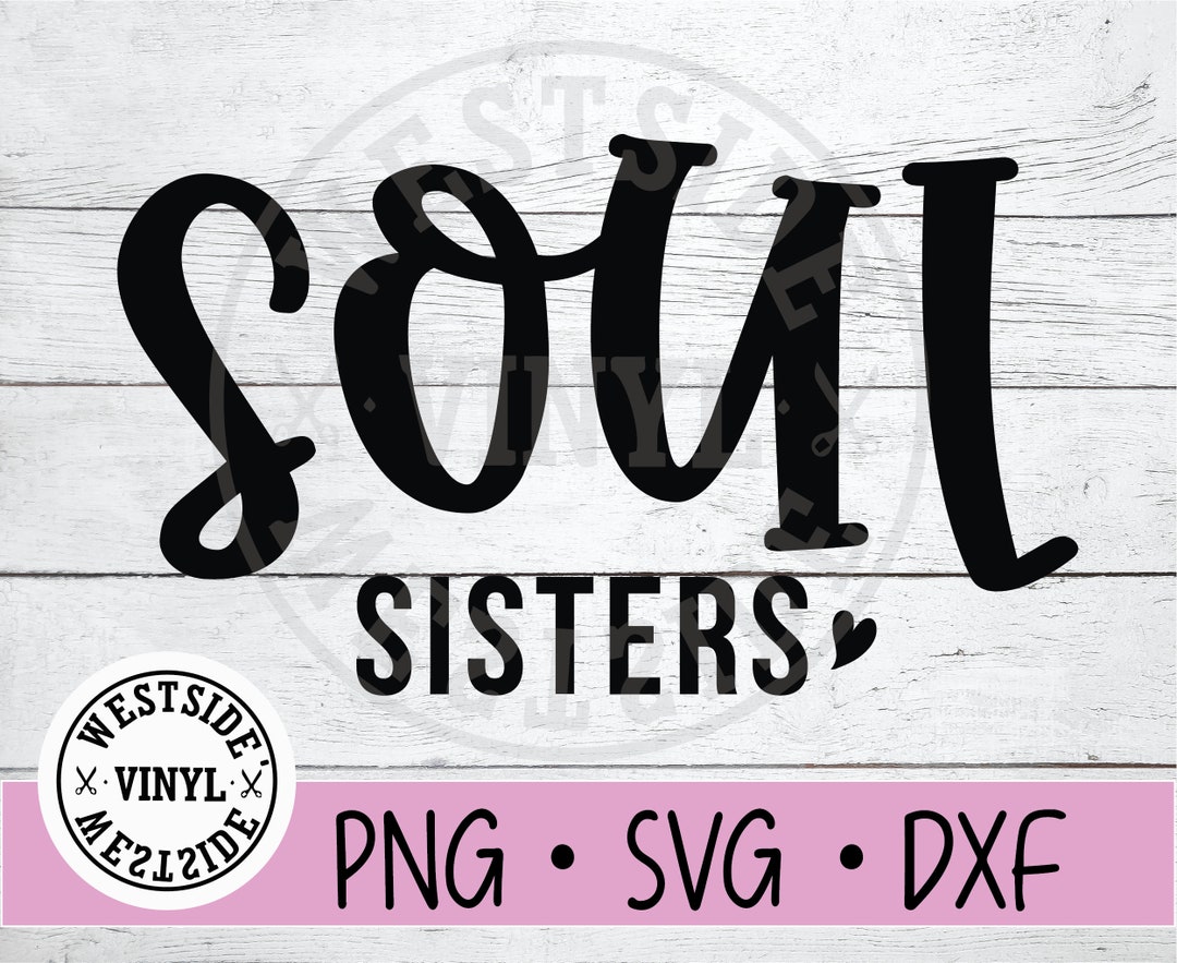 SOUL SISTERS SVG Files - Svg Files - Sister Svg - Digital Downloads ...