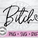 BITCH SVG Svg Files Svg Novelty Svg Svg Downloads Bitch Svg Ready to ...