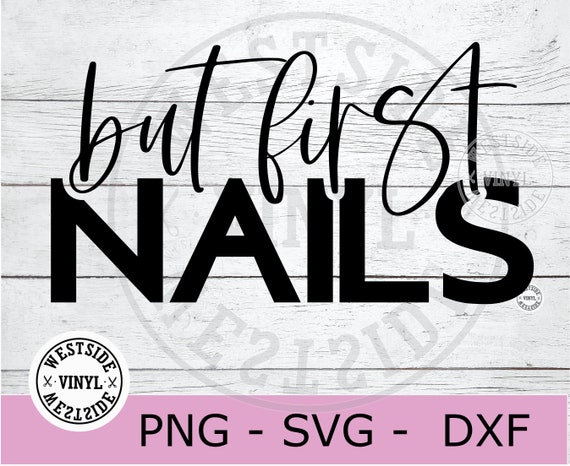 Nails svg file nails cut files for cricut but first nails | Etsy