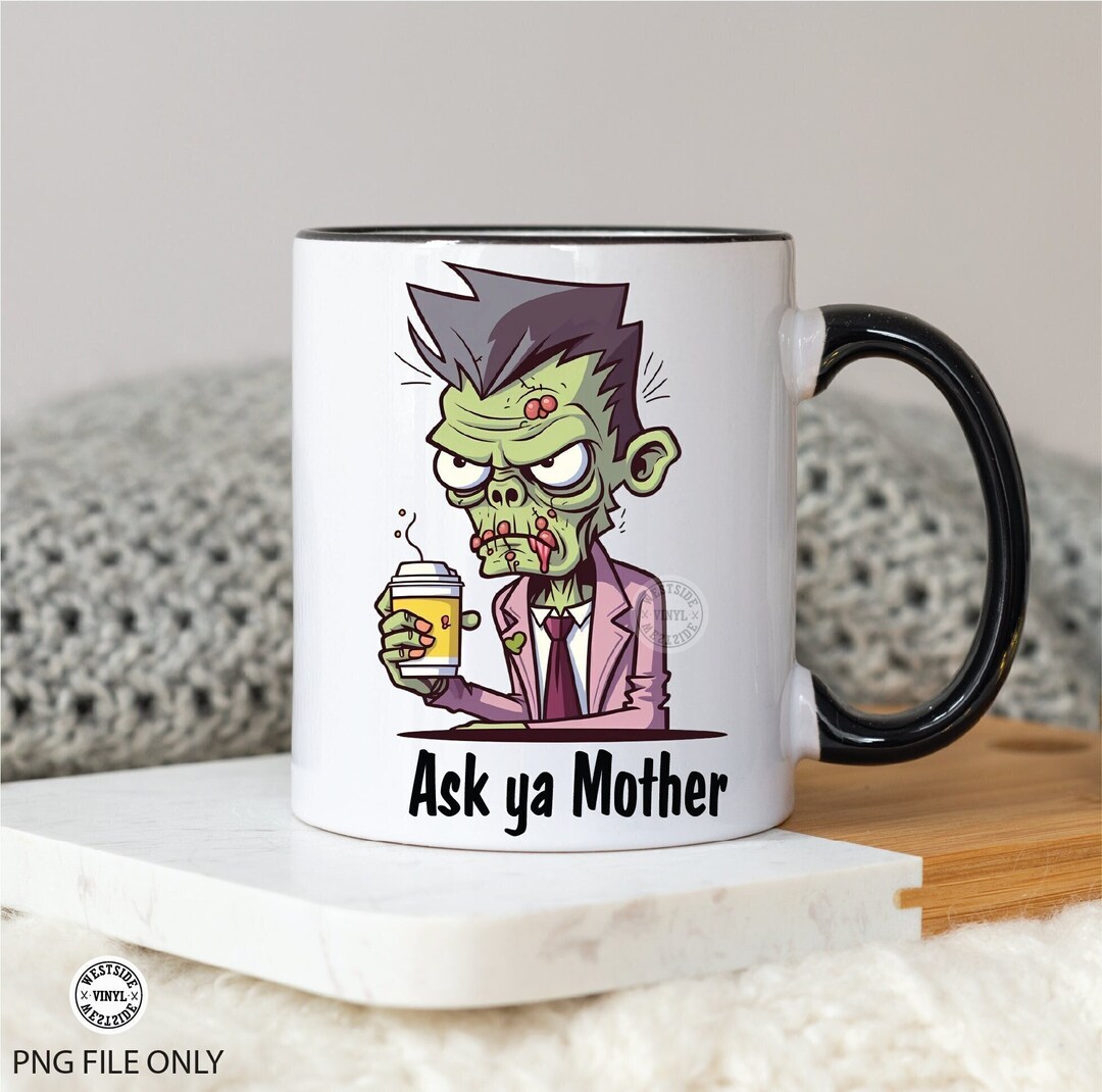 Ask Ya Mother Funny Dads Sublimation Mugs - Rude Coffee Sublimation ...