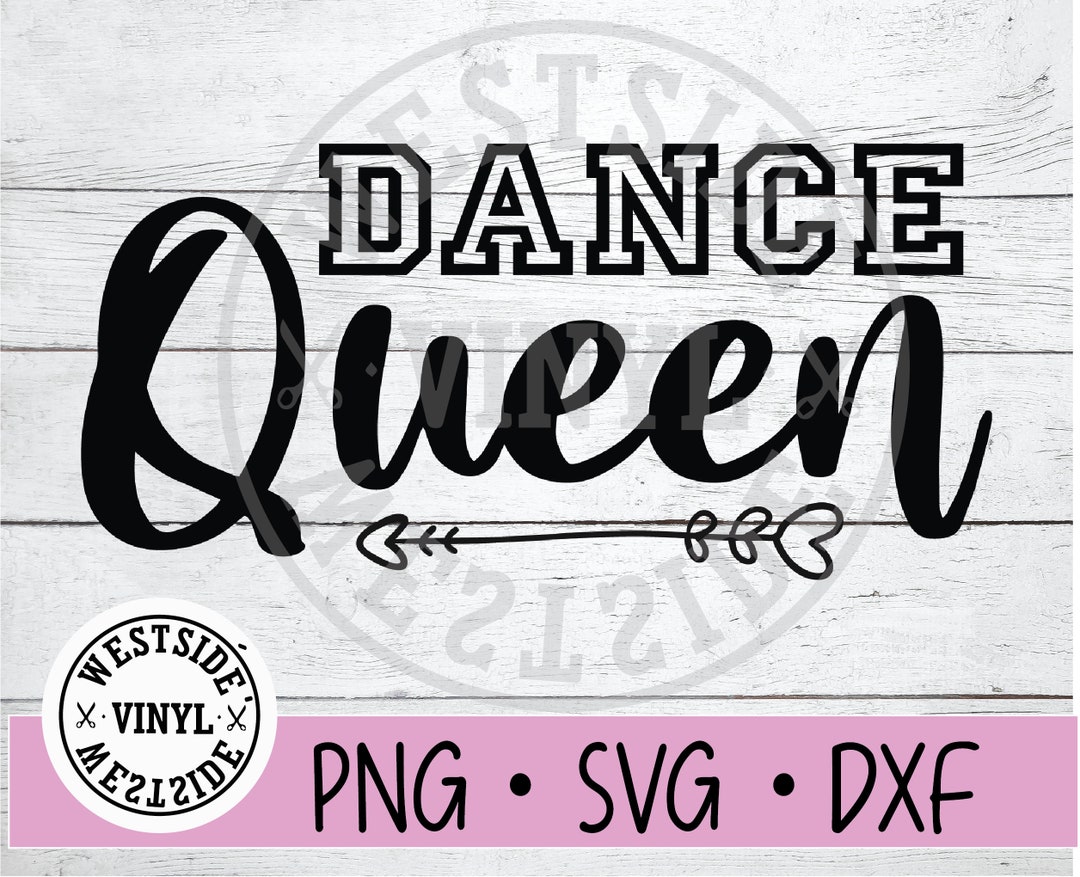 DANCE QUEEN - Svg Files - Svg - Novelty Svg - Svg Downloads - Dance ...