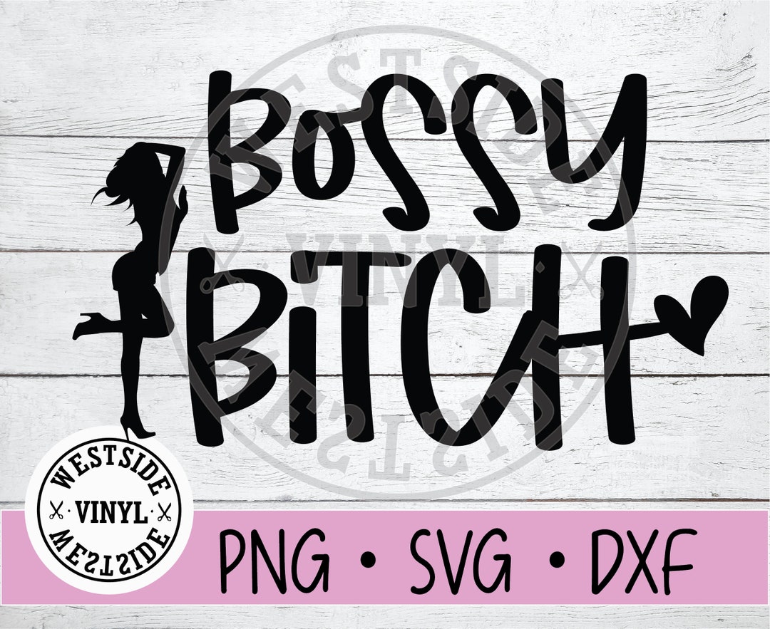 BITCH SVG Svg Files Svg Novelty Svg Svg Downloads Bitch Svg Ready to ...