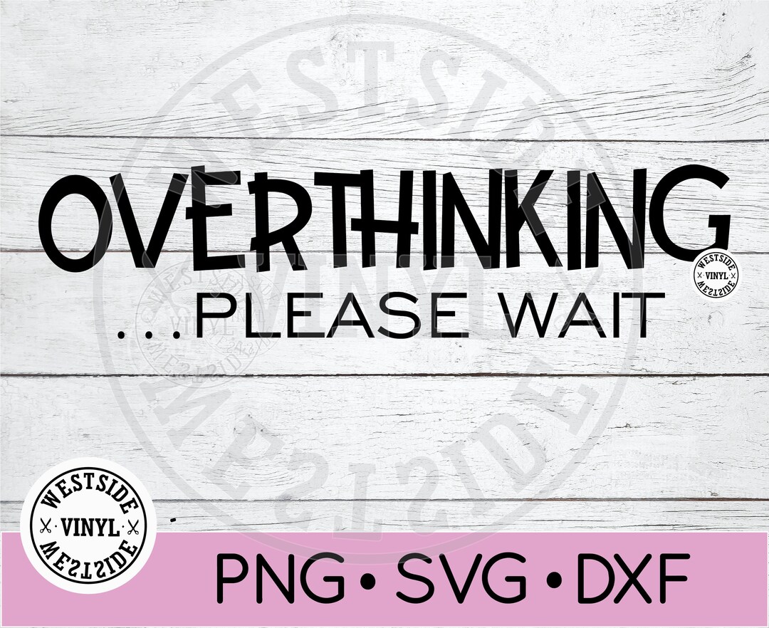 Overthinking Svg Svg File Svg Novelty Svg Svg - Etsy