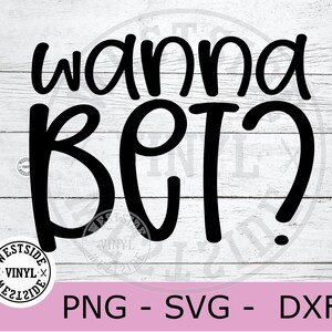 Wanna Bet Svg Cut Files for Cricut - Svg Cut Files - Svg Funny Files ...