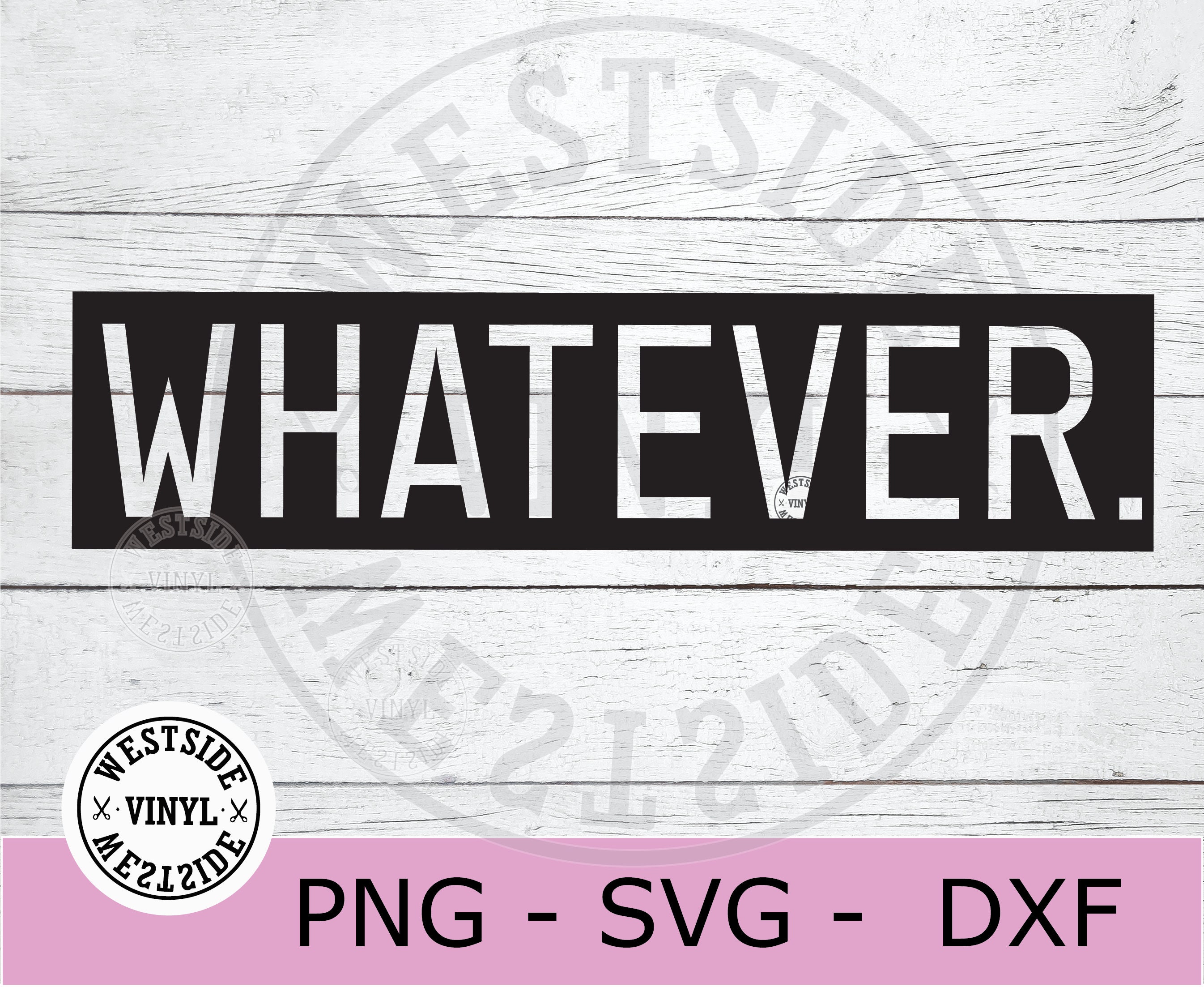 WHATEVER Svg File Whatever Shirt File Svg Novelty Svg - Etsy