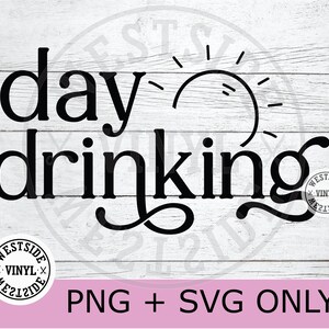 Day Drinking - Svg Cut Files - Svg Files - Png Files - Sublimation ...