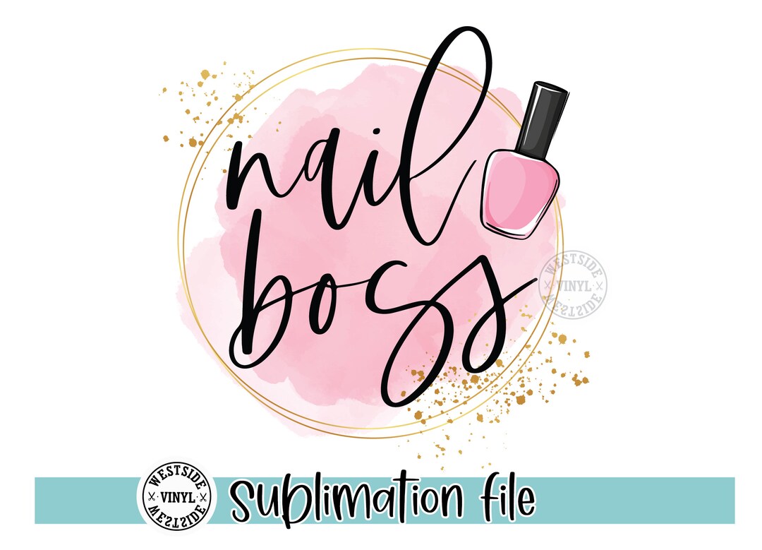 Nail Boss Sublimation File - Nail Tech Print File - Sublimation Nails ...