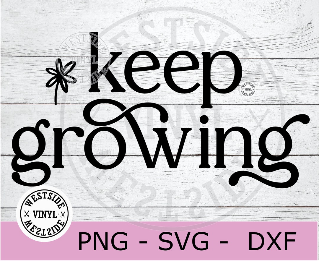 Keep Growing Svg Growth Svg Keep Growing Download - Etsy Australia