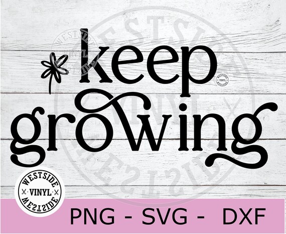 Keep Growing Svg Growth Svg Keep Growing Download - Etsy Australia