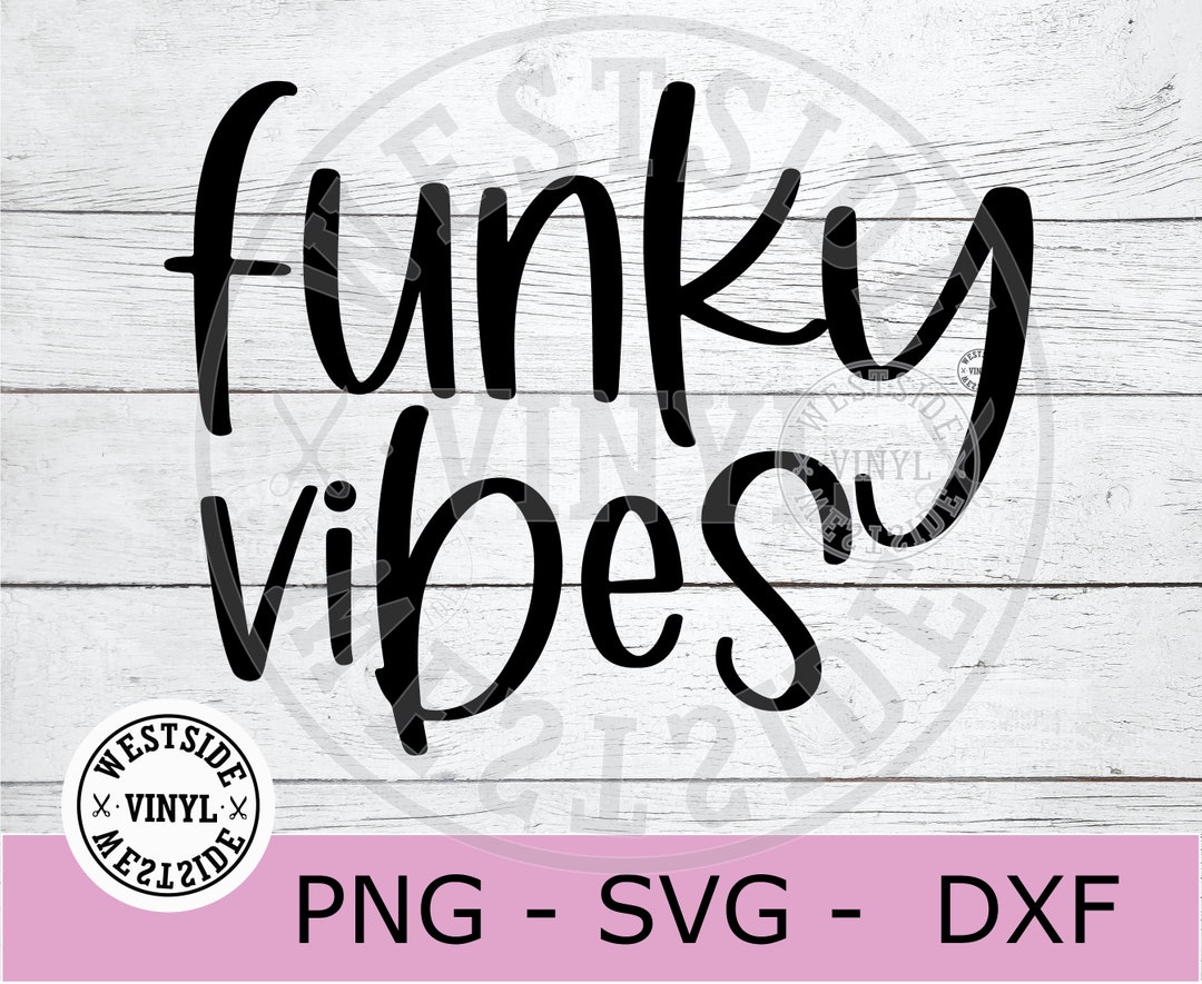 Funky Vibes SVG Files Adult Svg Shit Svg Digital Download Svg File ...