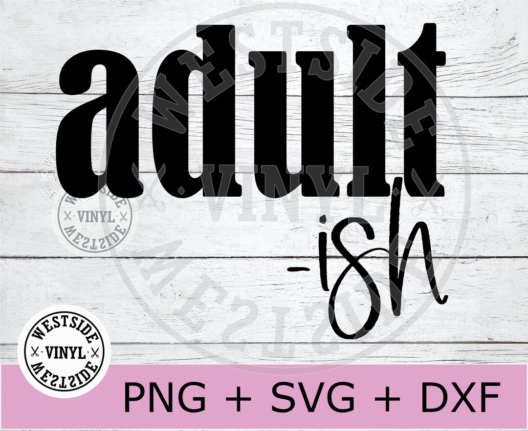 Adultish Svg Files Svg Digital Downloads Novelty Svg - Etsy