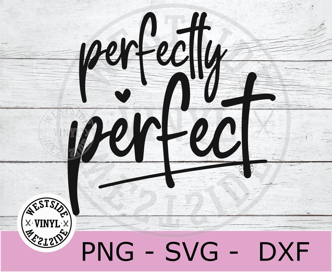 PERFECT SVG Svg Files Svg Perfectly Imperfect Svg Cut - Etsy