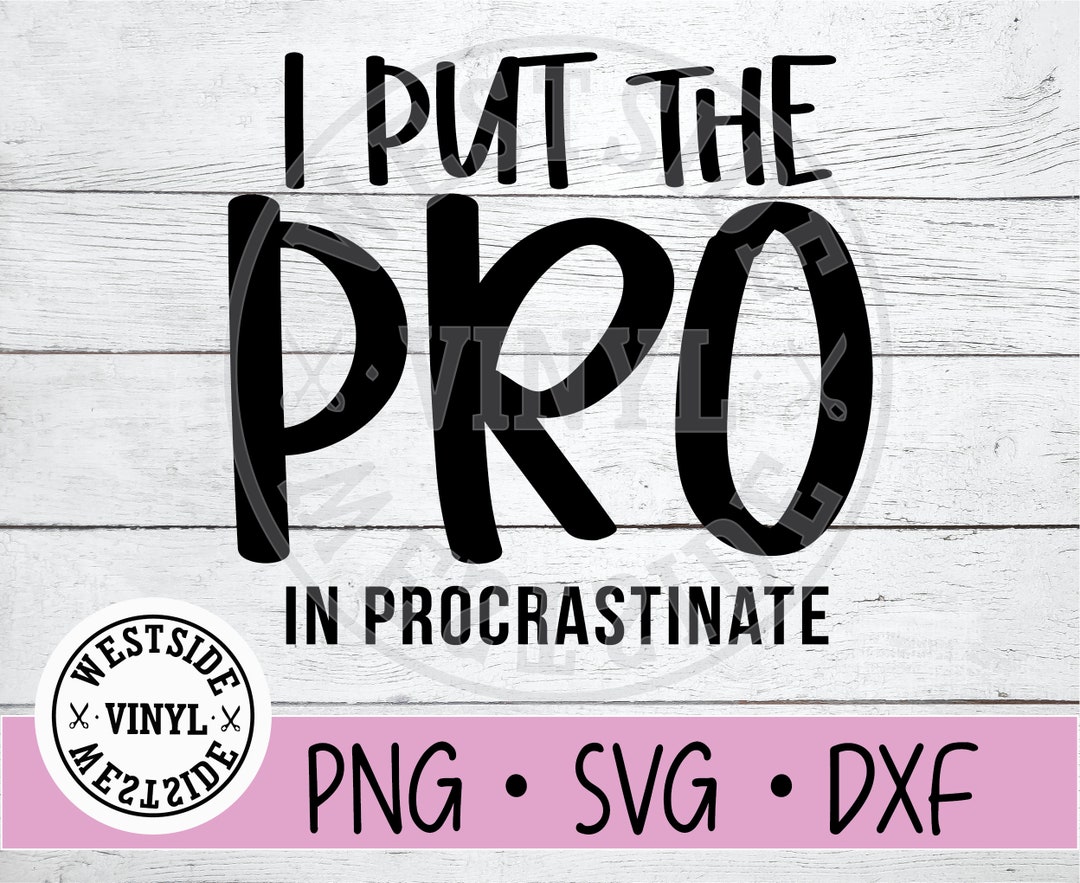 PROCRASTINATE SVG File Svg Files Svg Novelty Svg Svg Downloads ...