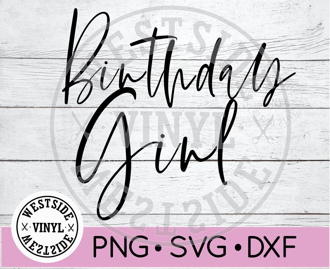 BIRTHDAY GIRL FILE Svg Files Svg Digital Downloads Birthday Svg ...