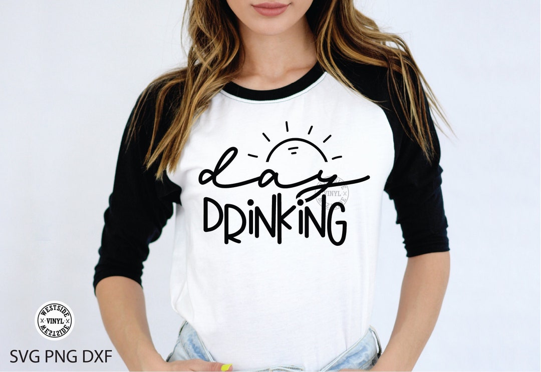 Day Drinking Svg Cut Files - Drinking Svg - Svg Files - Digital ...