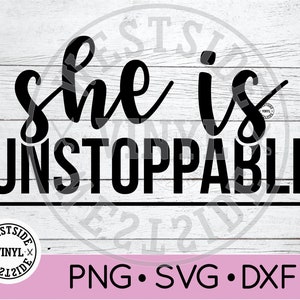 UNSTOPPABLE SVG - Png File - Dxf File - Svg Files - Svg - Novelty Svg ...