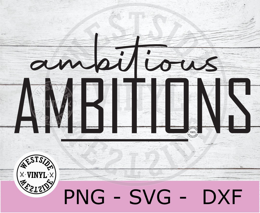 Ambitious Cut Files Svg File Svg Download Svg Quote Boss Svg Hustle Svg ...