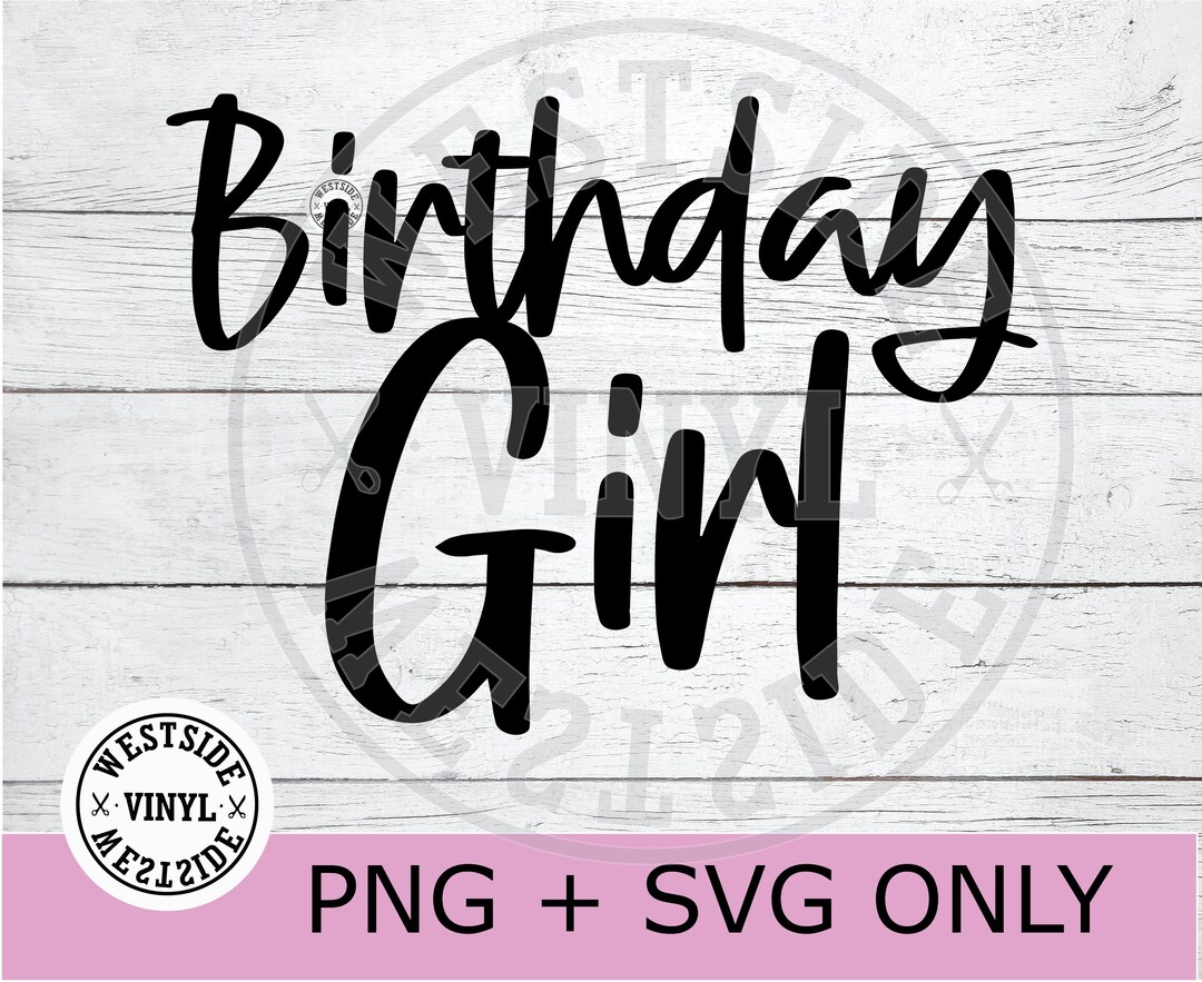 Birthday Girl Svg - Svg - Png - Dxf File - Svg Files - Svg - Digital ...