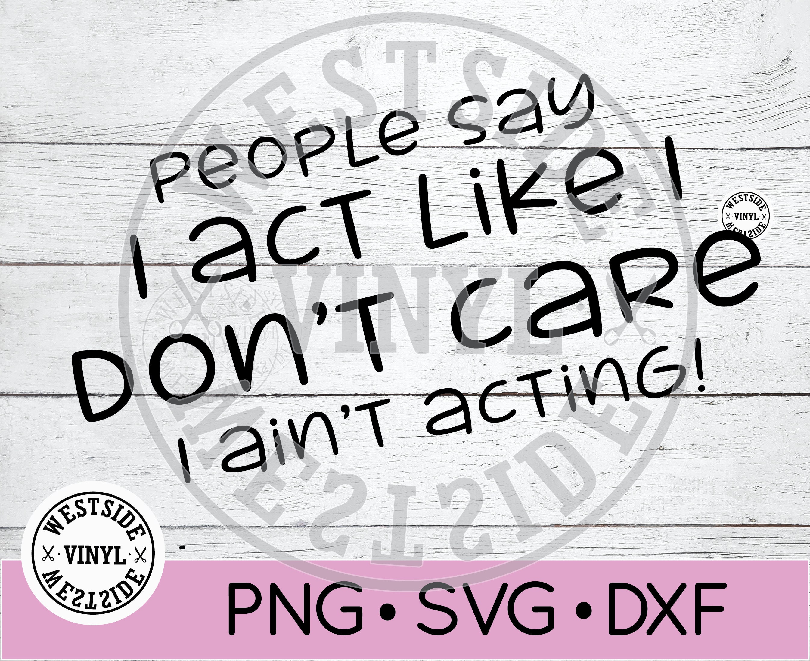 DON'T CARE SVG Funny Svg Not Acting Svg Digital | Etsy