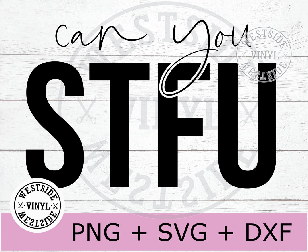 Stfu Sarcastic Svg Funny Sublimation Files Svg Cut Files - Etsy