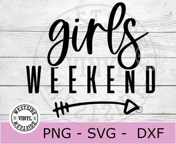 Svg cut files girls weekend girls weekend cricut file for | Etsy