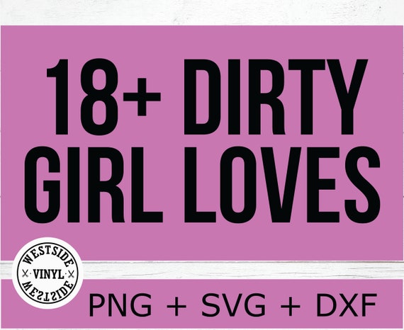 DIRTY GIRL BUNDLE Svg Files Funny Svg Files Svg Novelty - Etsy