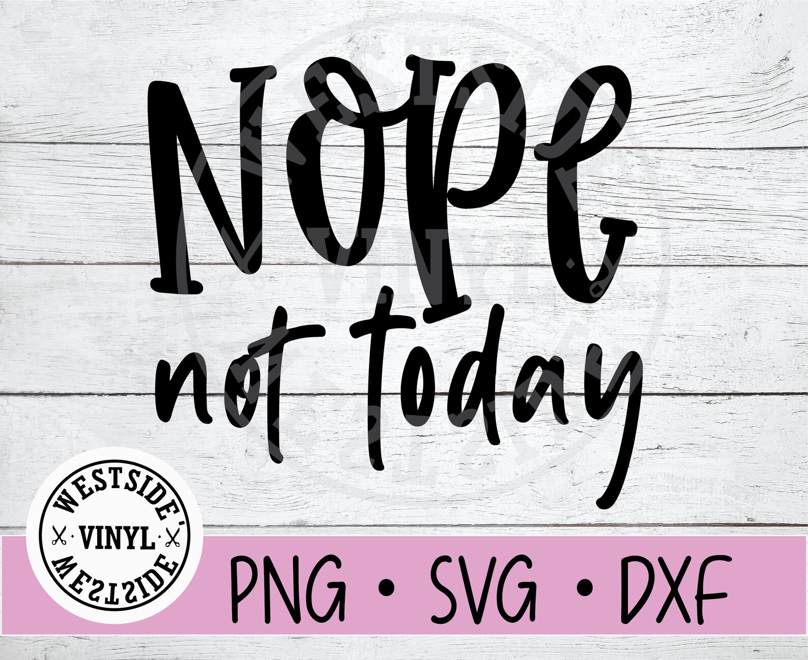 NOT TODAY SVG Svg Files Svg Nope Not Today Svg Svg - Etsy