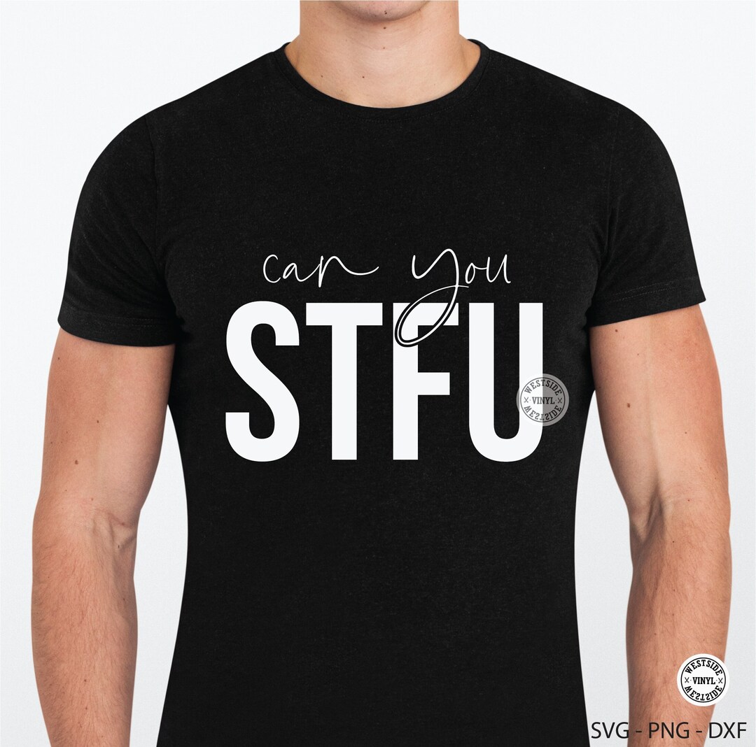 Stfu Sarcastic Svg Funny Sublimation Files Svg Cut File - Etsy