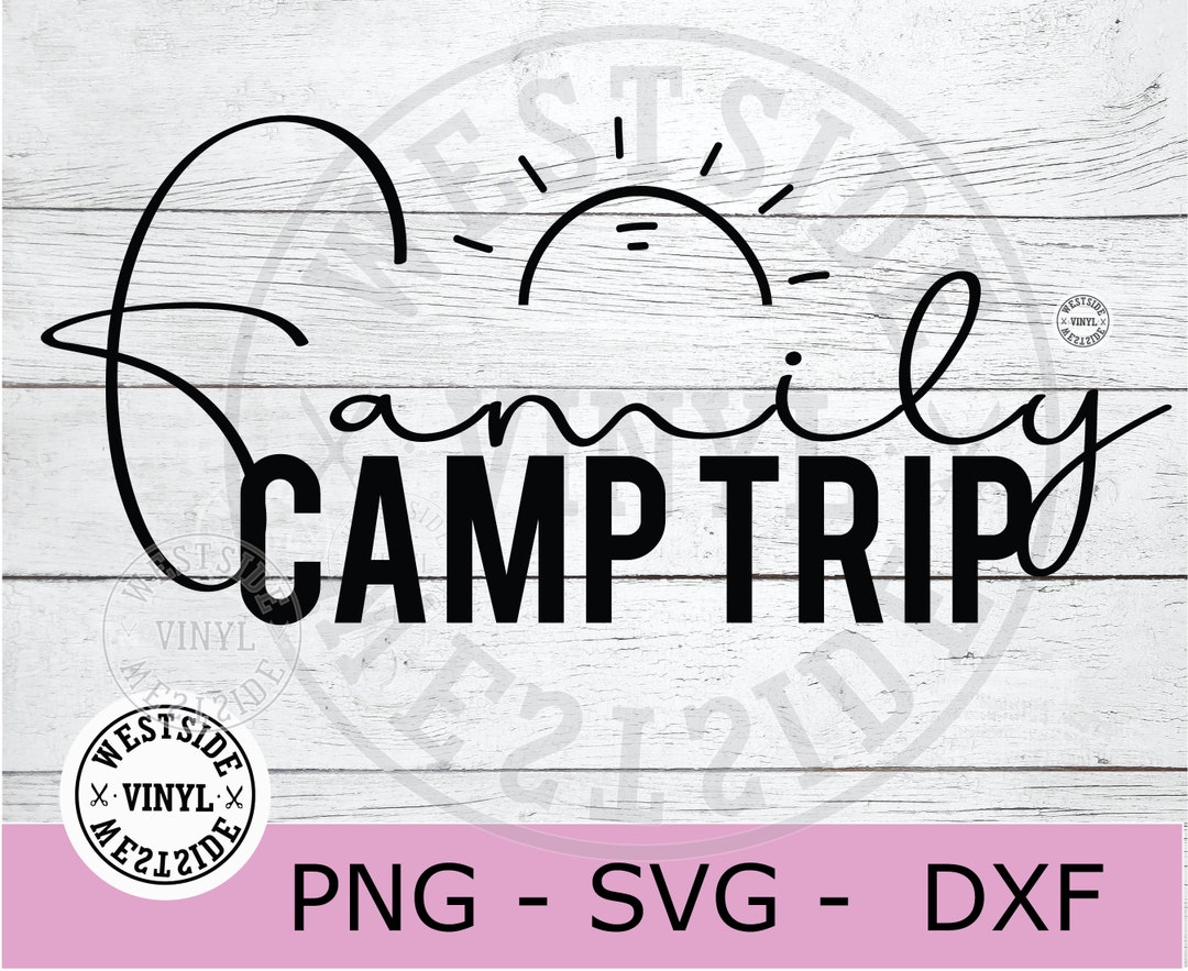 Family Camp Trip Svg File - Svg Files - Svg - Novelty Svg - Camp Svg ...