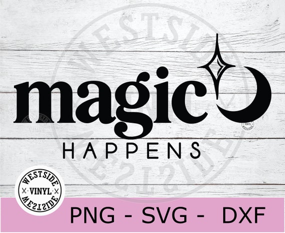 Magic Happens Svg Spiritual Svg Svg Files Digital - Etsy