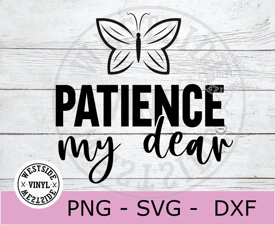 Patience Cut File - Svg File - Svg Download - Svg Quote - Boss Svg ...