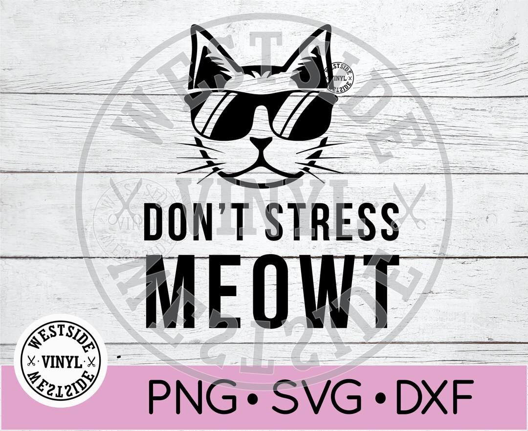 STRESS MEOWT SVG Svg Files Svg Svg Digital Downloads Don't Stress Meowt ...