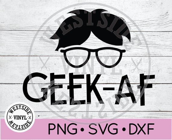 GEEK AF SVG Svg Files Svg Funny Geek Svg Files Geeks - Etsy