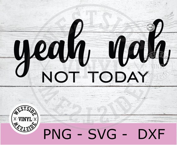 NOT TODAY SVG Svg Files Svg Nope Not Today Svg Svg | Etsy