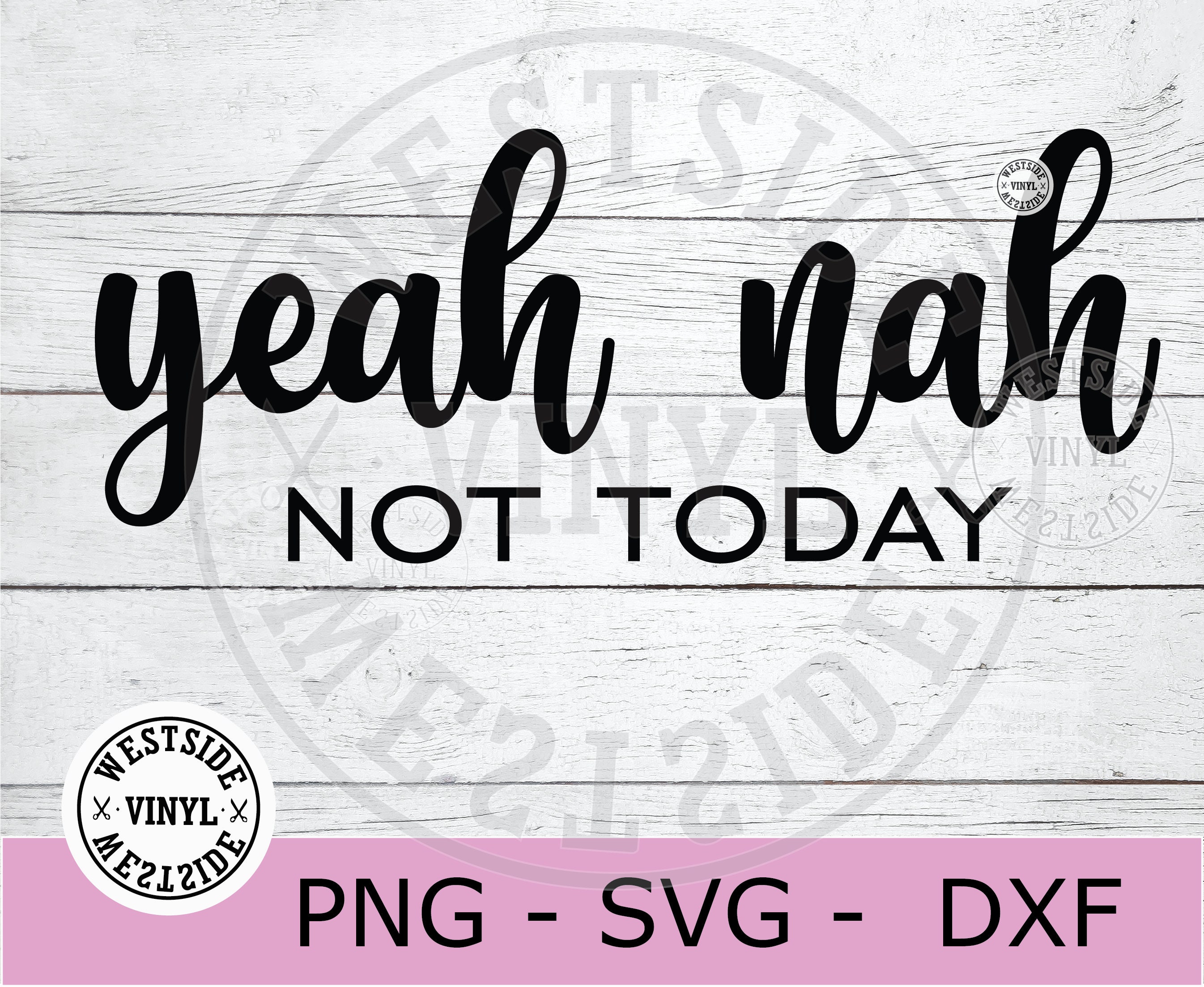 NOT TODAY SVG Svg Files Svg Nope Not Today Svg Svg - Etsy