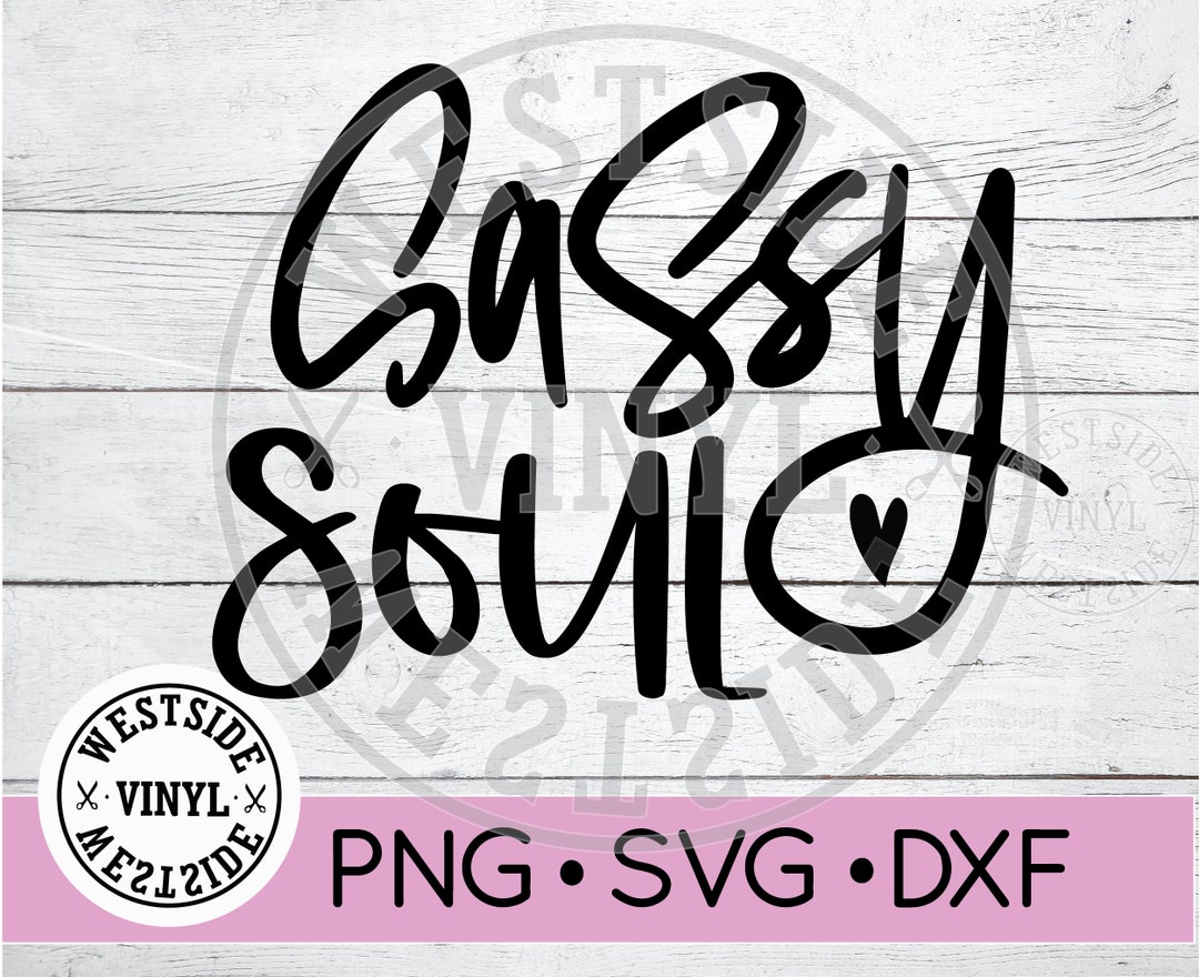 Sassy Soul Svg Svg Files Svg Sassy Soul Svg Digital Downloads Sass Svg Mug File Novelty Svg