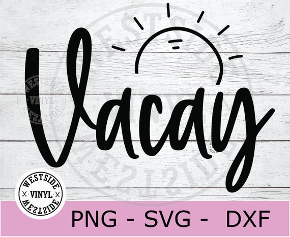 Vacay Svg File Vacation Cut Files Holiday Svg Vacation - Etsy