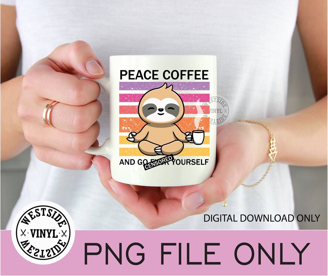 Peace Love Sloth Sublimation Design - Funny Mug Files - Png Files Funny ...