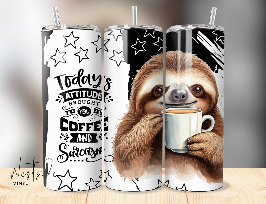 Sloth Sarcasm Sublimation Files - Design for Tumblers - 20oz Tumblers ...