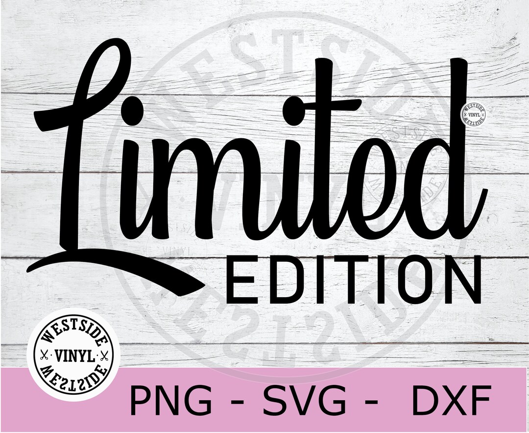 Limited Edition Svg Cut File Cricut Limited Edition Svg Files for ...