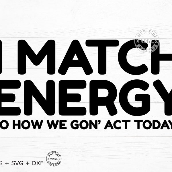 I match energy so how we gon' act today - Etsy.de