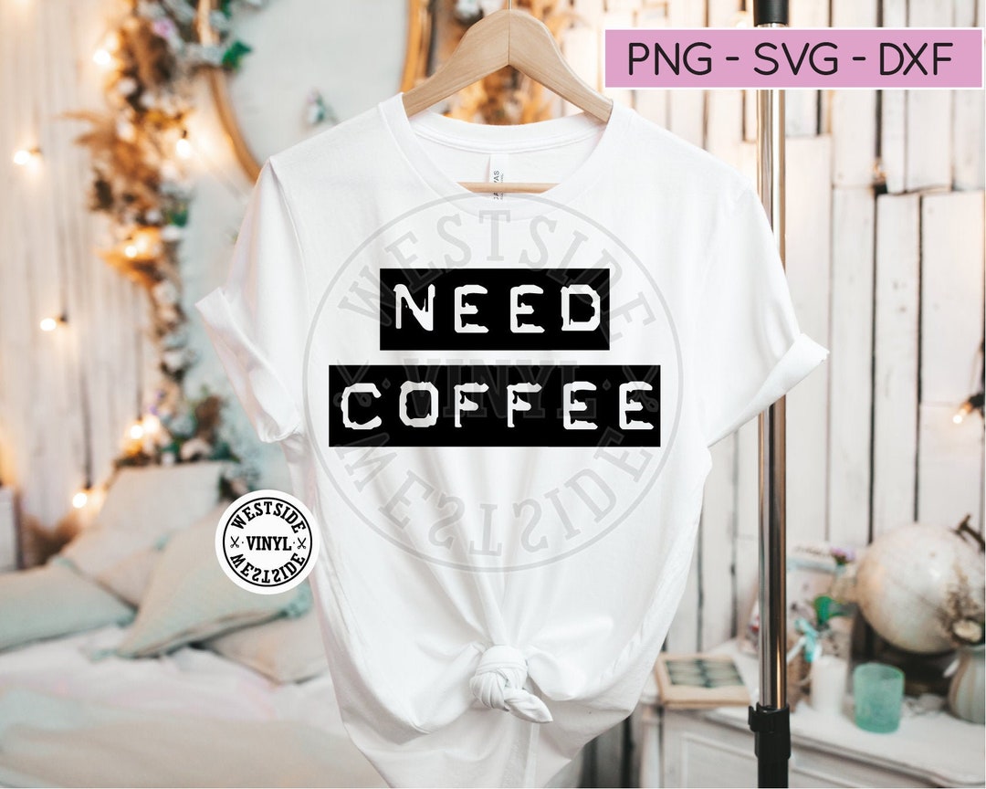 Need Coffee SVG - Svg Files - Coffee Svg - Coffee Downloads Svg - Svg ...