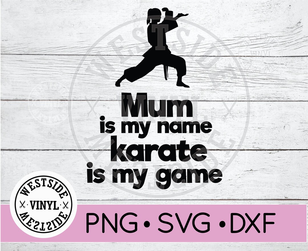 KARATE SVG File Svg Files Svg Digital Downloads Karate Mum Files Cricut ...