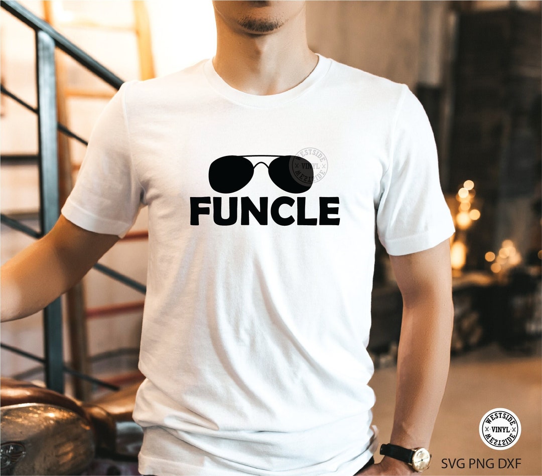 FUNCLE Svg - Uncle T-shirt Designs Svg Files - Uncle Sublimation File ...