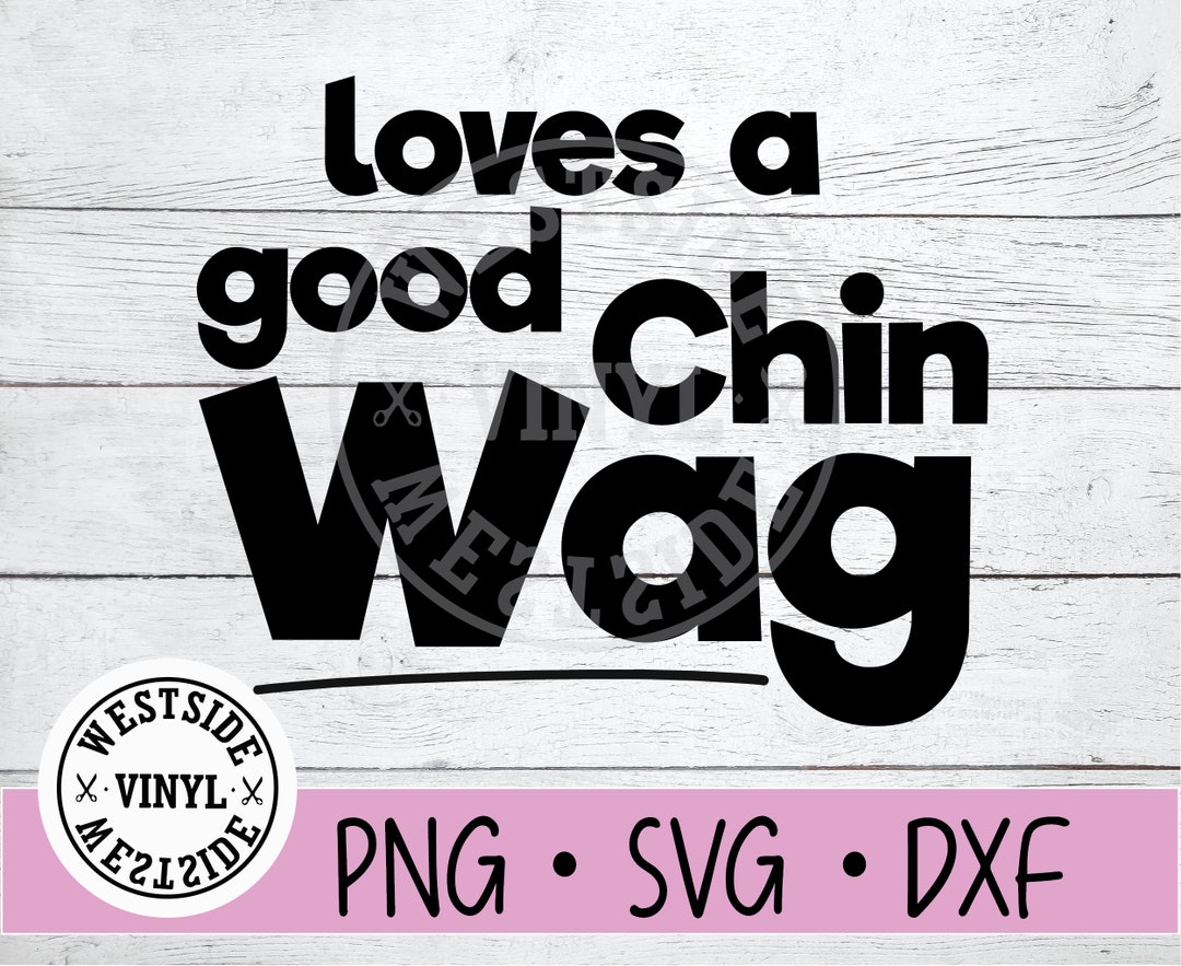 CHIN WAG SVG Svg Files Svg Svg Digital Downloads Funny Svg - Etsy