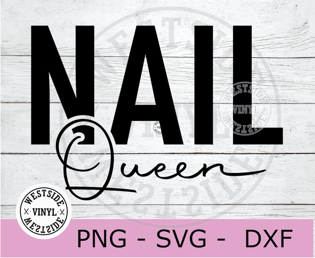 Nails Queen Svg File - Nails Cut Files for Cricut - but First Nails ...