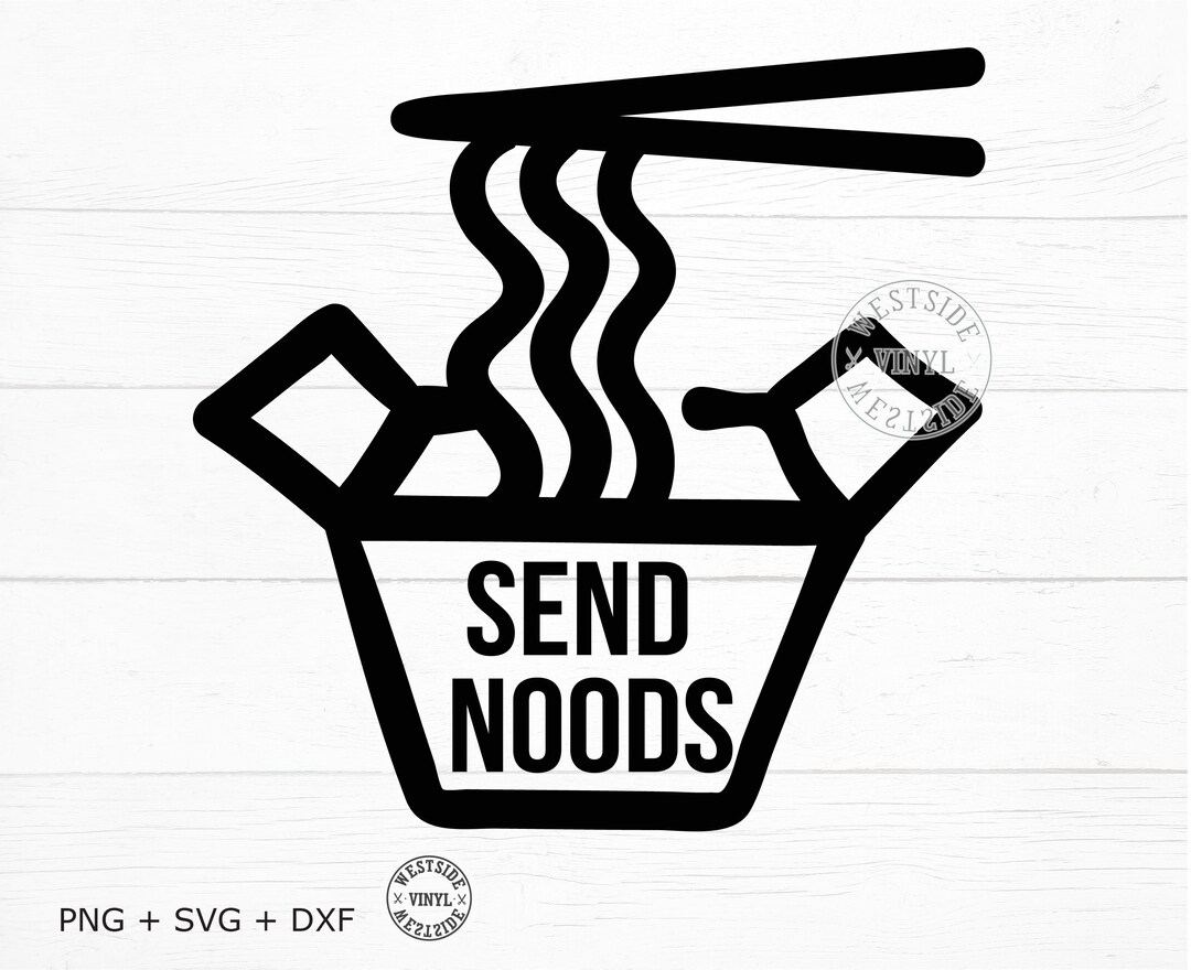 SEND NOODS Svg Files Svg Svg Designs Digital Downloads - Etsy