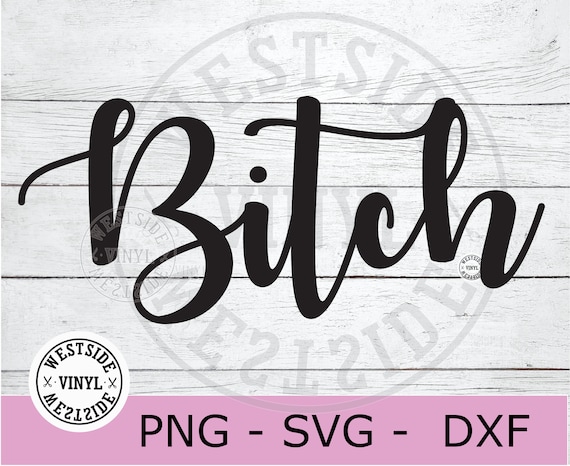 BITCH FILE Svg Files Svg friends Svg File Digital | Etsy
